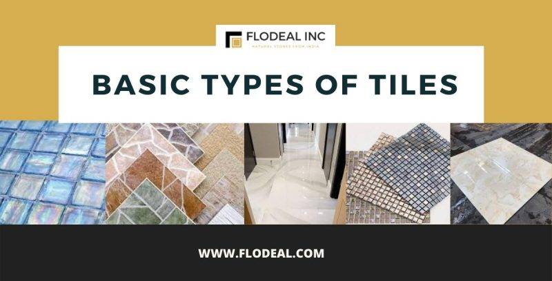 Basic types of Tiles | Flodeal Private Limited